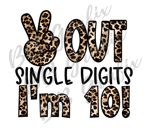 Digital Png File Peace Out Single Digits I'm 10 10th - Etsy