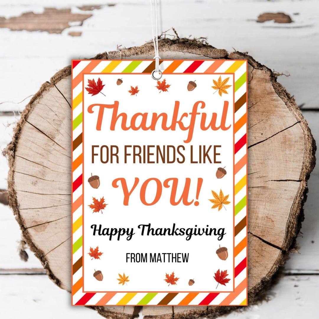 Printable Thanksgiving Gift Tag Editable Thankful Friend Gift Tag ...