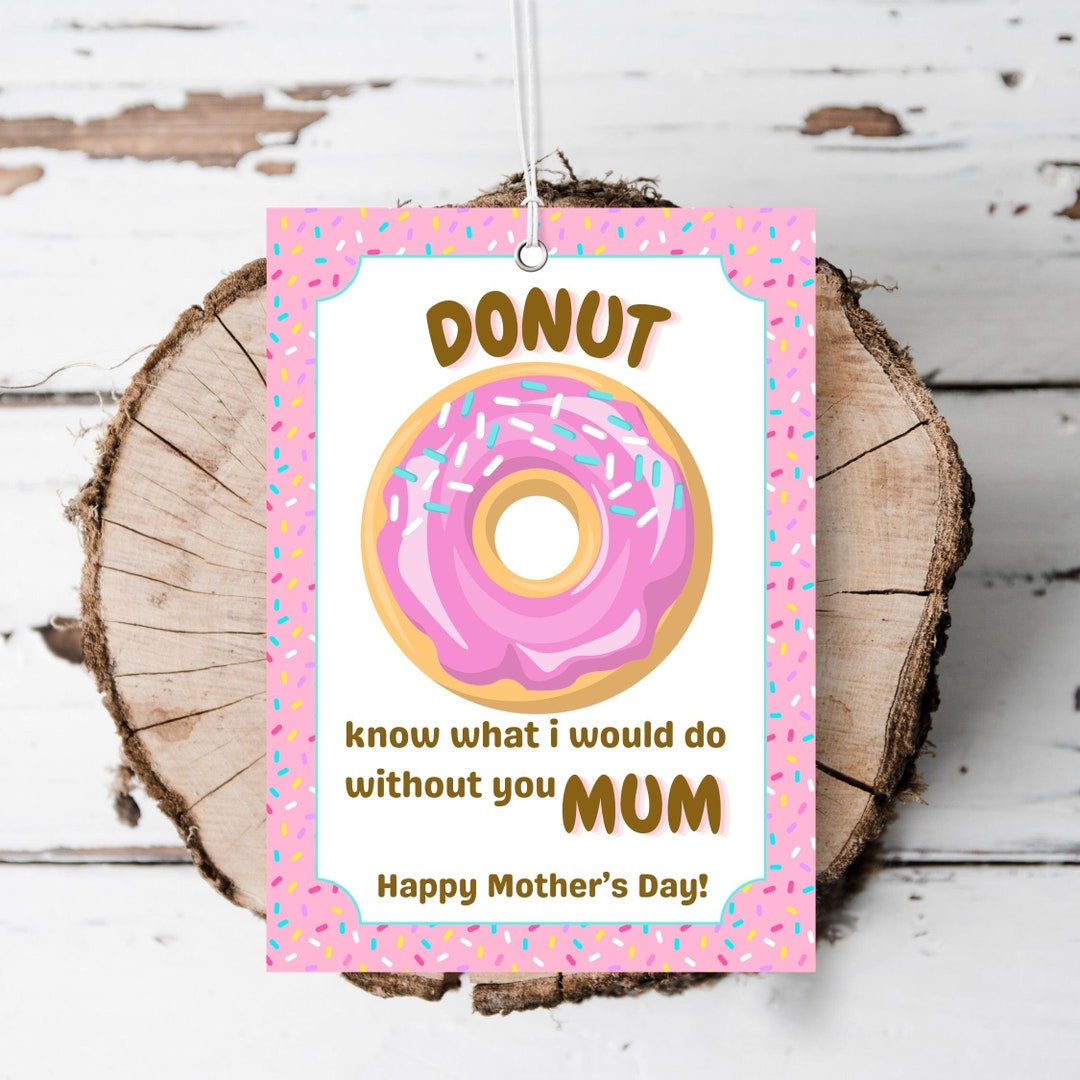 Printable Mother’s Day Gift Tag Donut Mum Tag NON EDITABLE Best Mum Tag ...