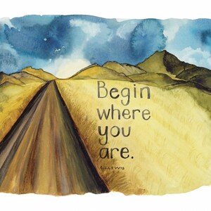 Begin Where You Are Watercolor Giclee Print Encouragement Saying Quote ...
