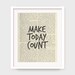 Motivational Wall Art, Make Today Count, Printable Office Wall Art ...