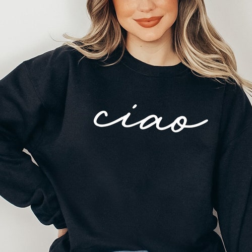 Ciao Sweatshirt Italian Hello Sweatshirt Travel Sweatshirt - Etsy