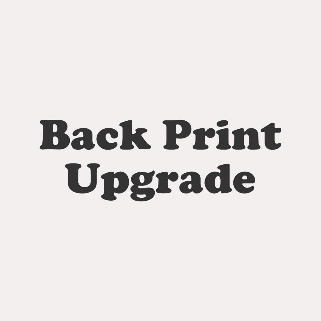 Back Print Upgrade, Add Back Print to ANY SHIRT, This is Not the T ...
