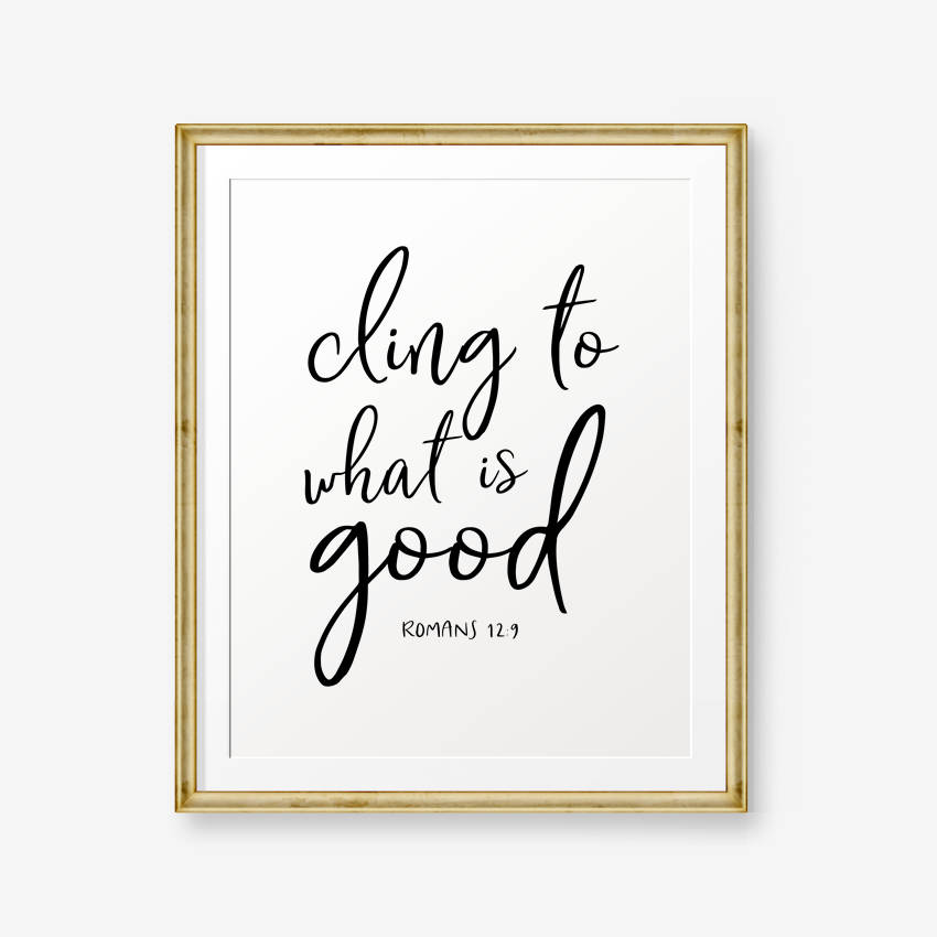 Cling to what is good Romans 12:9 Bible verse Printable Art | Etsy