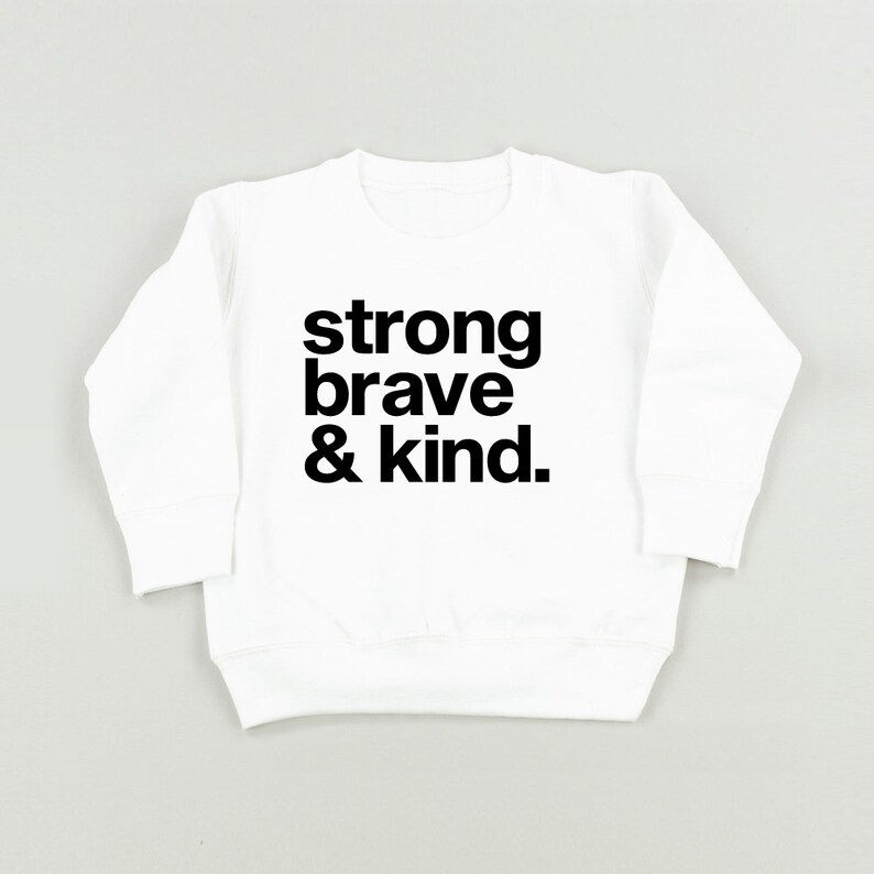 Strong brave & Kind Toddler Sweatshirt | Etsy