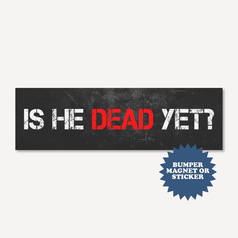 Is He Dead Yet - Etsy