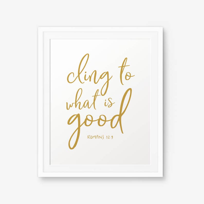 Cling to What is Good Romans 12:9 Bible Verse Printable Art - Etsy