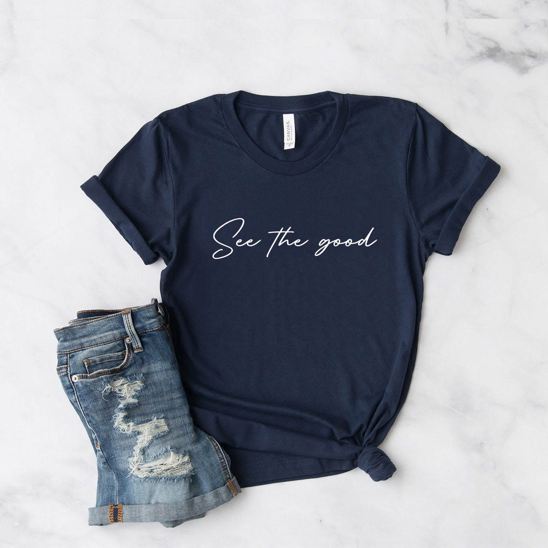 See the Good T-shirt, Inspirational Quote Tee, Positive Vibes Shirt ...