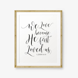 Bible Verse Printable, We Love Because He First Loved Us, 1 John 4:19 ...