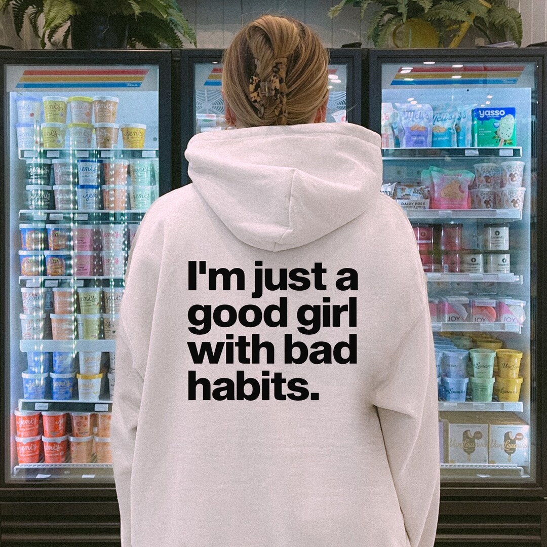 I'm Just A Good Girl With Bad Habits Hoodie, Aesthetic Sweatshirt ...