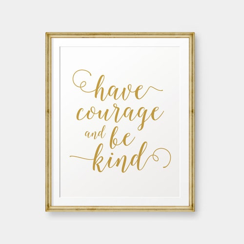 Have Courage and Be Kind Sign - Etsy