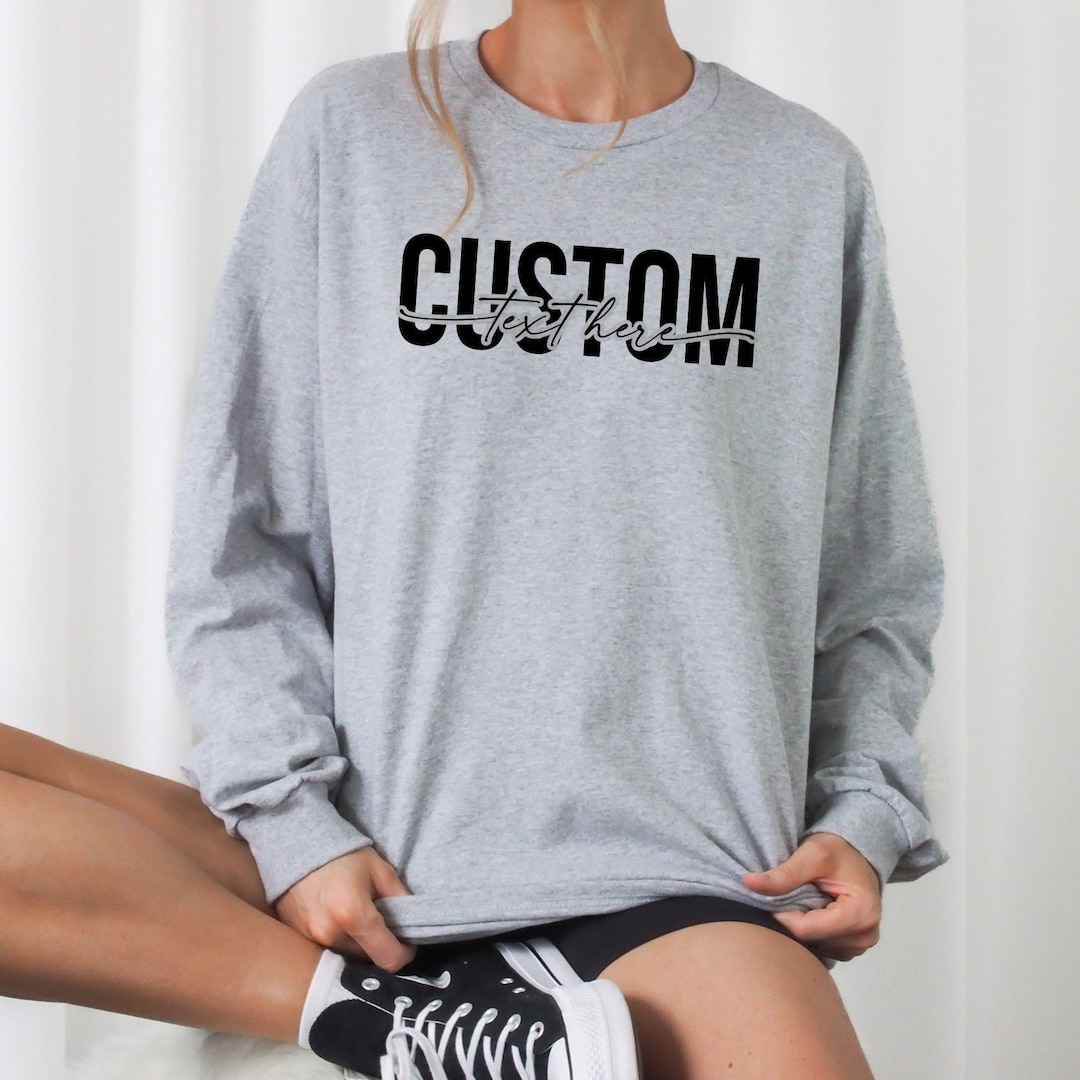 Custom Long Sleeve Shirt, Personalized Long Sleeve, Customize Shirt ...