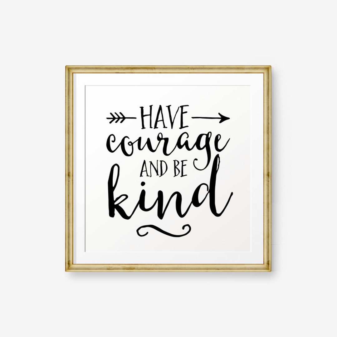 Have Courage and Be Kind, Nursery Gold Printable, Princess Quote ...