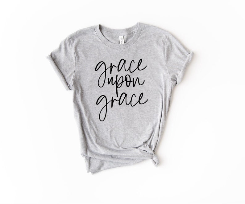 Grace Upon Grace Shirt Grace Shirt Women's Shirts | Etsy
