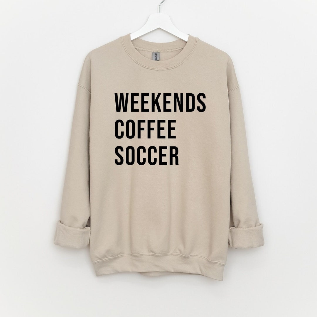 Weekend Coffee Soccer Sweatshirt Soccer Mom Sweatshirt - Etsy