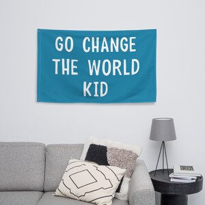 Go Change the World Kid, Modern Kids Sign, Large Pennant Flag Banner ...