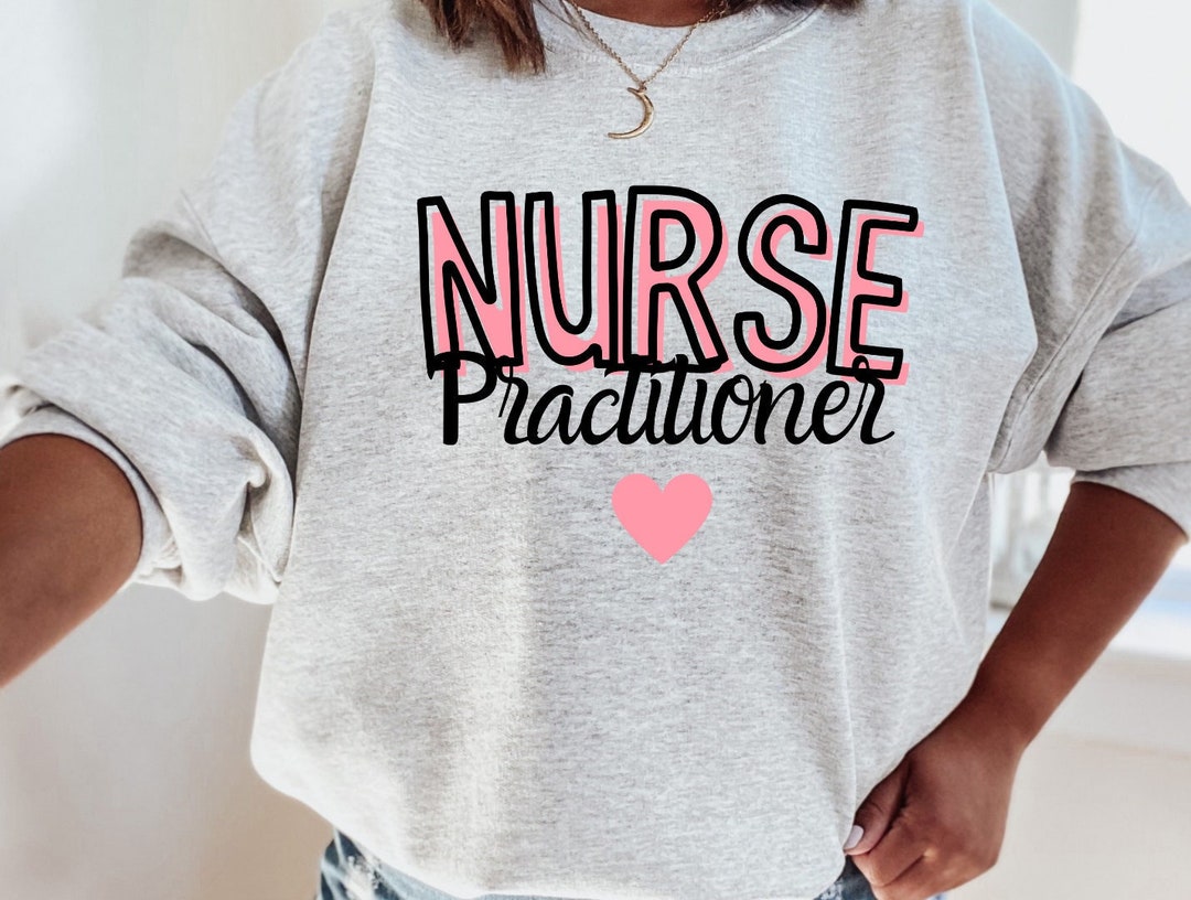 Nurse Practitioner Crewneck Sweatshirt for NP Nurse Practitioners ...