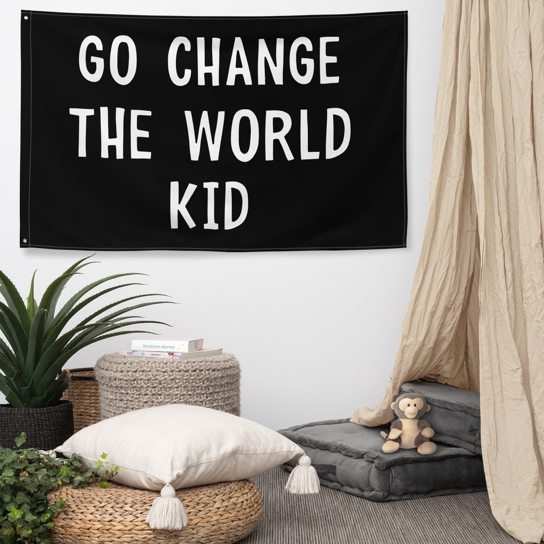 Go Change the World Kid, Modern Kids Sign, Large Pennant Flag Banner ...