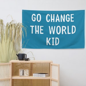 Go Change the World Kid, Modern Kids Sign, Large Pennant Flag Banner ...