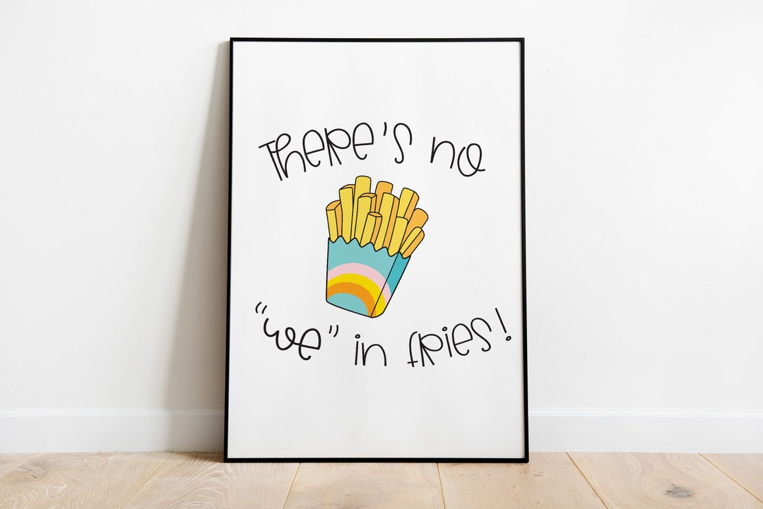 There's No We in Fries // Funny Prints // Home Decor // Prints for Home ...