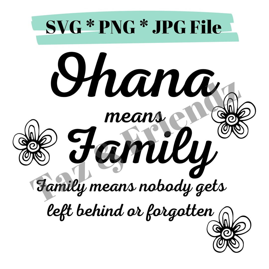 Ohana Means Family 3 / SVG, PNG, JPG File/ Instant Digital Download - Etsy