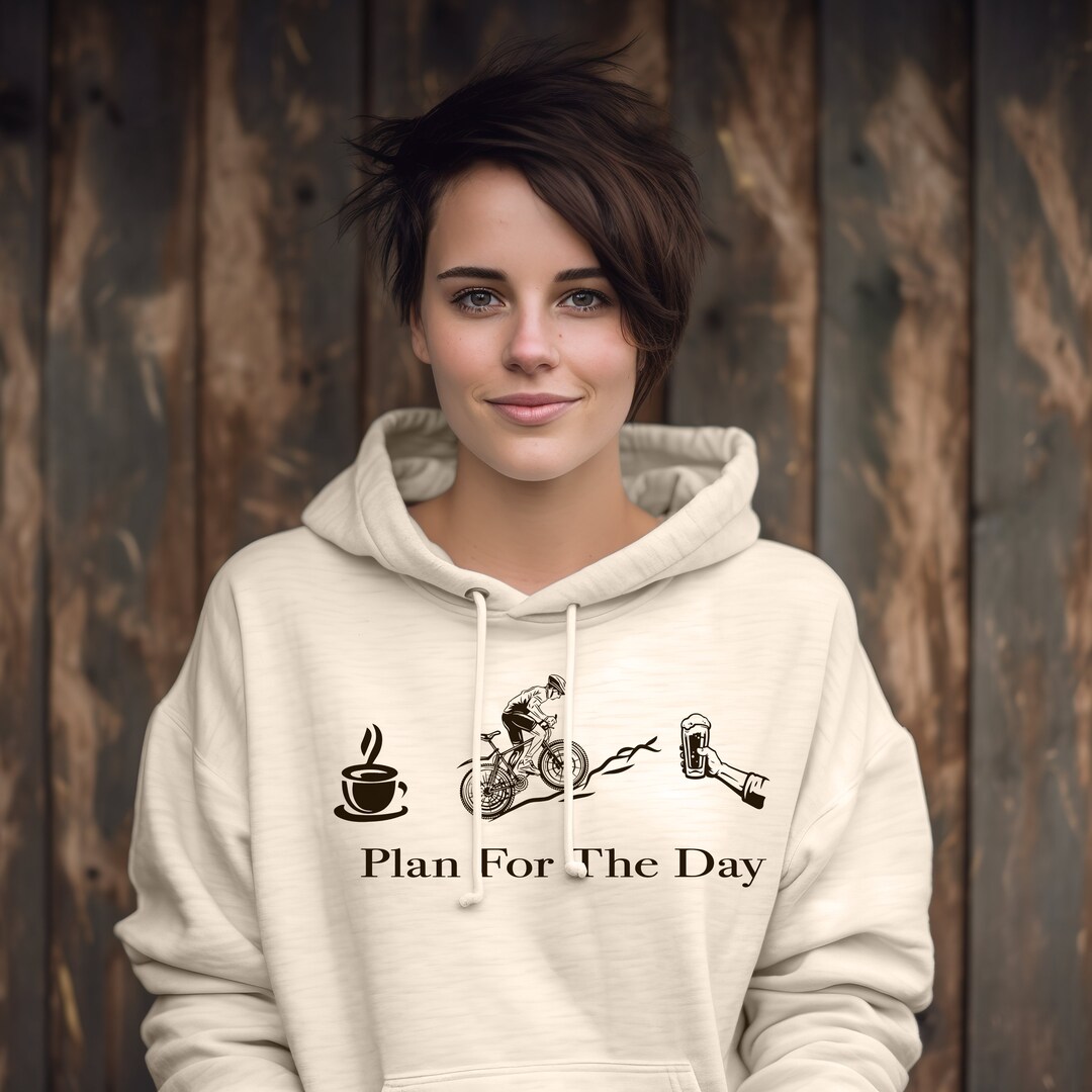 Mountain Bike Hoodie, MTN Bike Shirt, MTB Sweatshirt, Plan for the Day ...