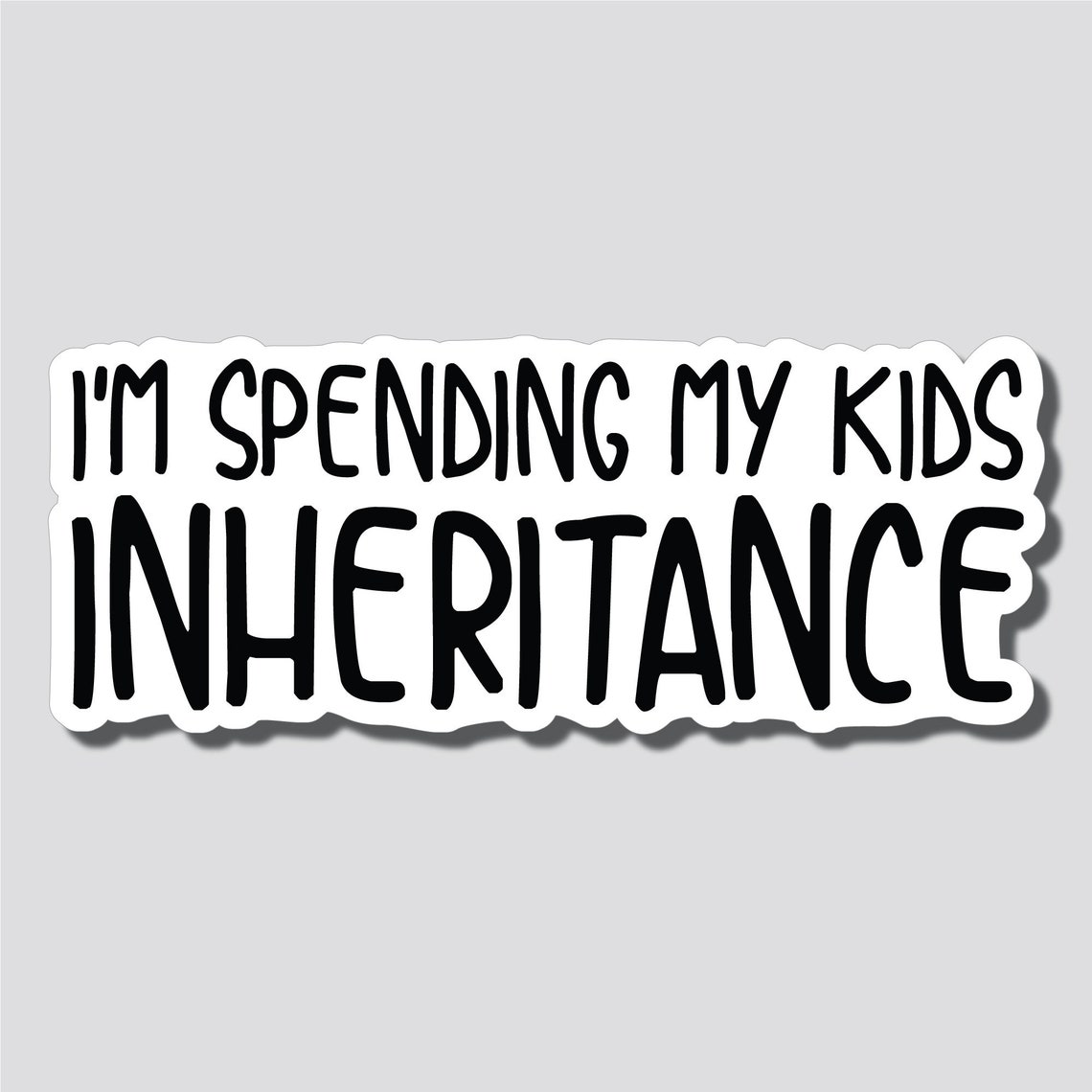 I'm Spending My Kids Inheritance Sticker Bumper Sticker - Etsy