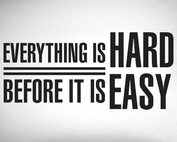 Everything is Hard Before It is Easy Wall Decal 0394 Wall | Etsy
