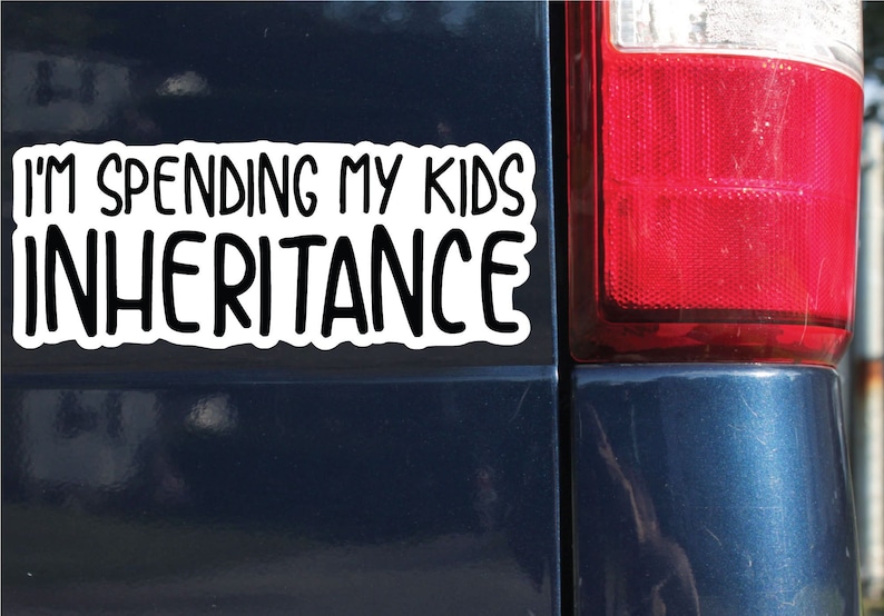 I'm Spending My Kids Inheritance Sticker Bumper Sticker - Etsy