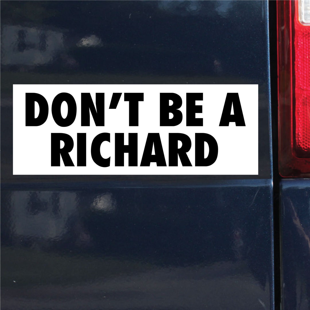 Don't Be A Richard Bumper Sticker, 3.1"h X 8.5"w - 0672, Sticker - Etsy