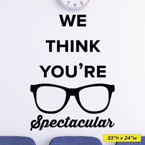 We Think You're Spectacular Wall Decal - 0517 - Eye Doctor Office ...