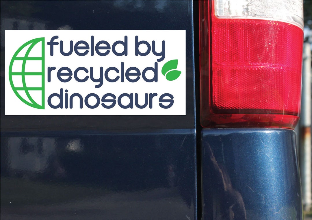 Fueled by Recycled Dinosaurs Bumper Sticker Decal Funny - Etsy