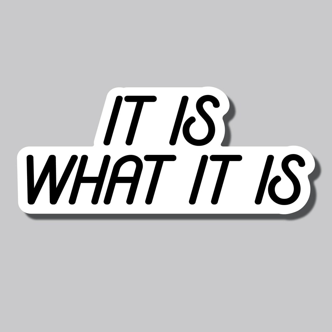 It is What It is Sticker, Bumper Sticker, 3.75"h X 8.75"w - 0726 - Etsy