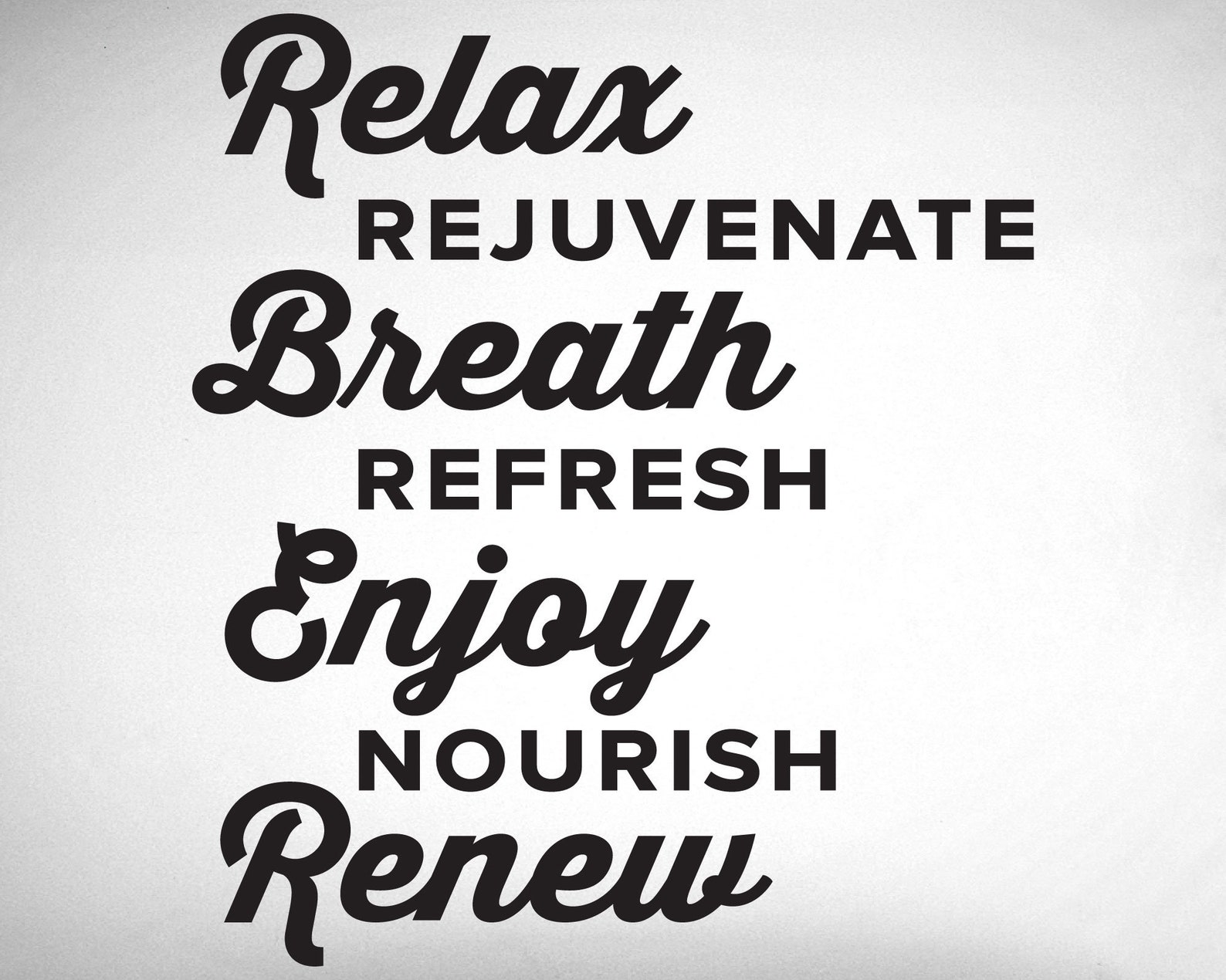 Relax Rejuvenate Breath Refresh Enjoy Nourish Renew 0372 | Etsy