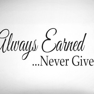 Always Earned Never Given 0223 Home Decor Wall Decor - Etsy