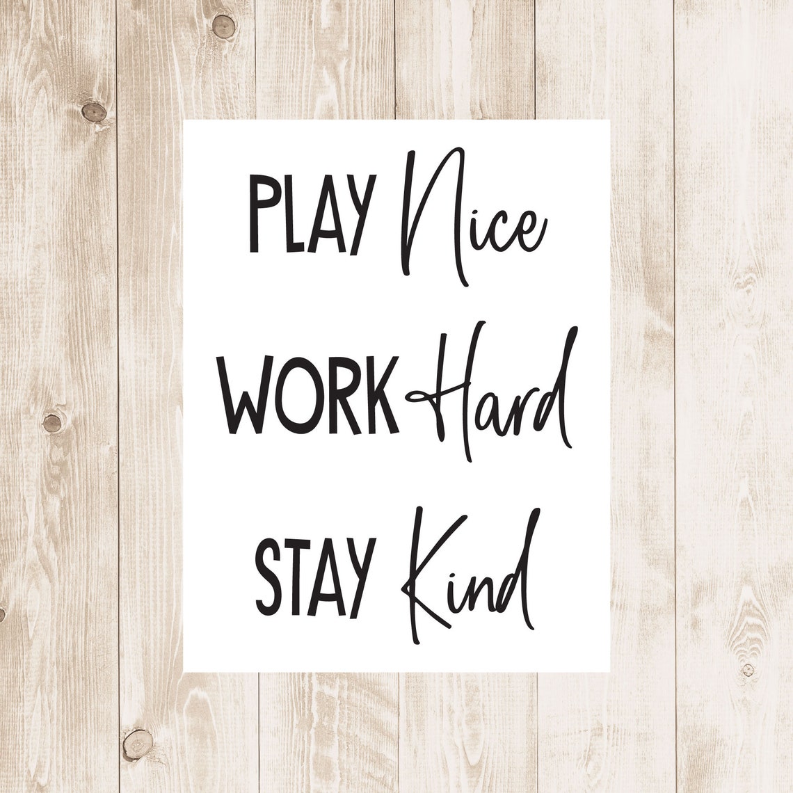INSTANT DOWNLOAD: Play Nice, Work Hard, Stay Kind - 8.5x11 - JPG - 0627 ...