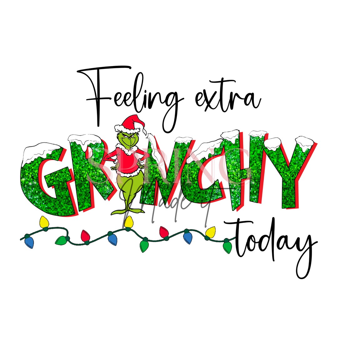 Feeling Extra Grinchy Today Digital PNG Sublimation Christmas File ...