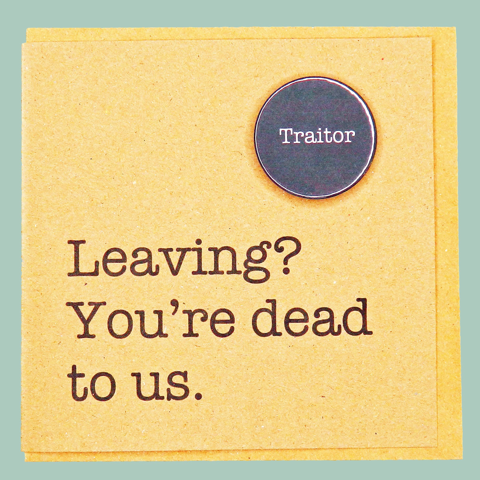 Leaving? You're Dead to Us. Traitor Badge. Teddy Perkins Handmade Card ...