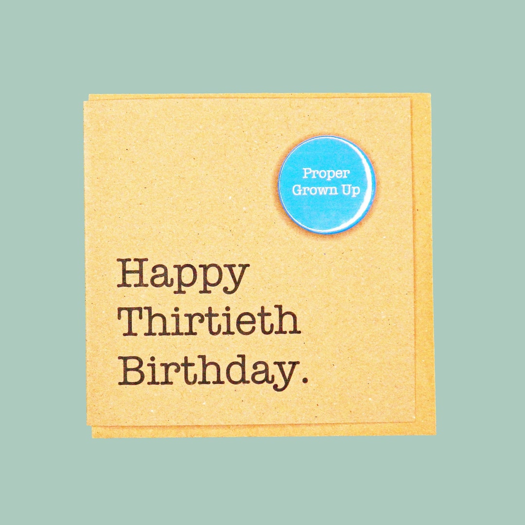 Happy Thirtieth Birthday. Proper Grown up Badge. Funny 30th Handmade ...