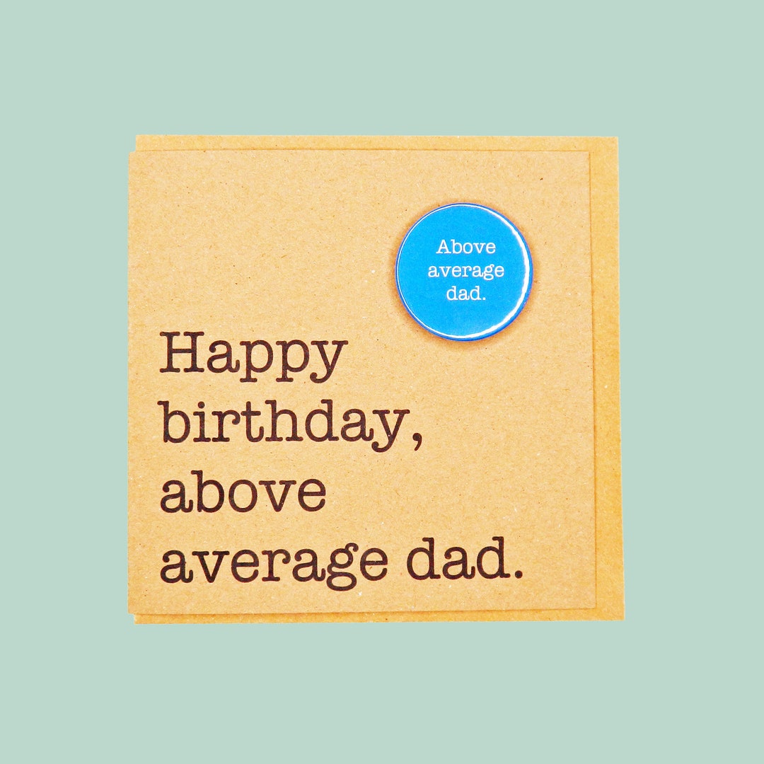 Happy Birthday, Above Average Dad. Teddy Perkins Funny, Handmade Badge ...