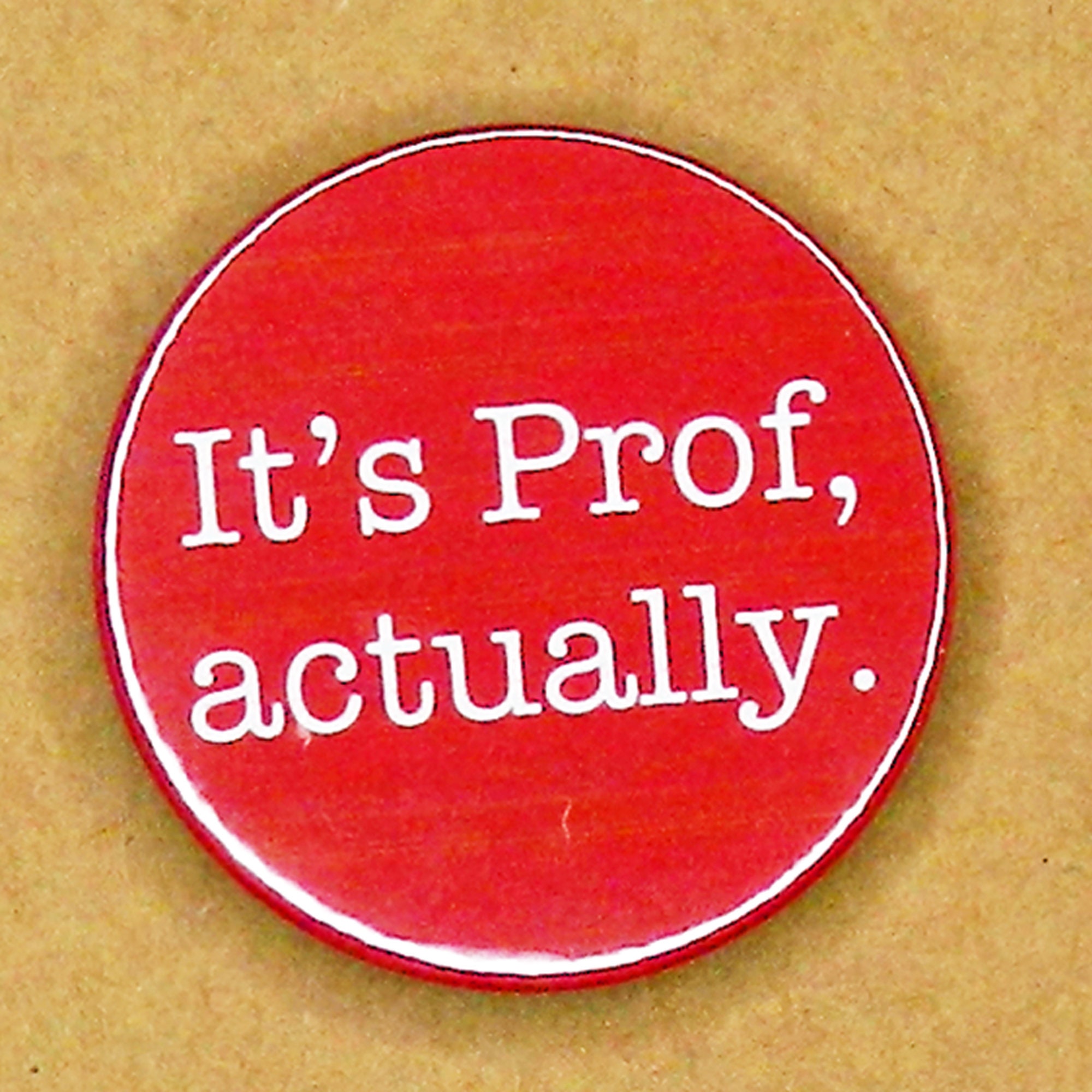 It's Prof Actually. 45mm Pin Badge. Professor Badge. - Etsy UK