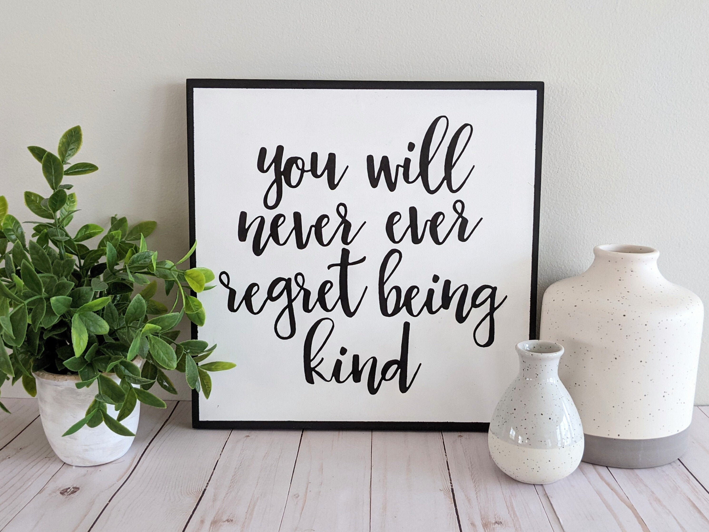You Will Never Ever Regret Being Kind Quote Farmhouse Wood Sign - Etsy