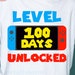 Level 100 Days Unlocked Svg, Level 100 Days of School Shirt, 100 Days ...
