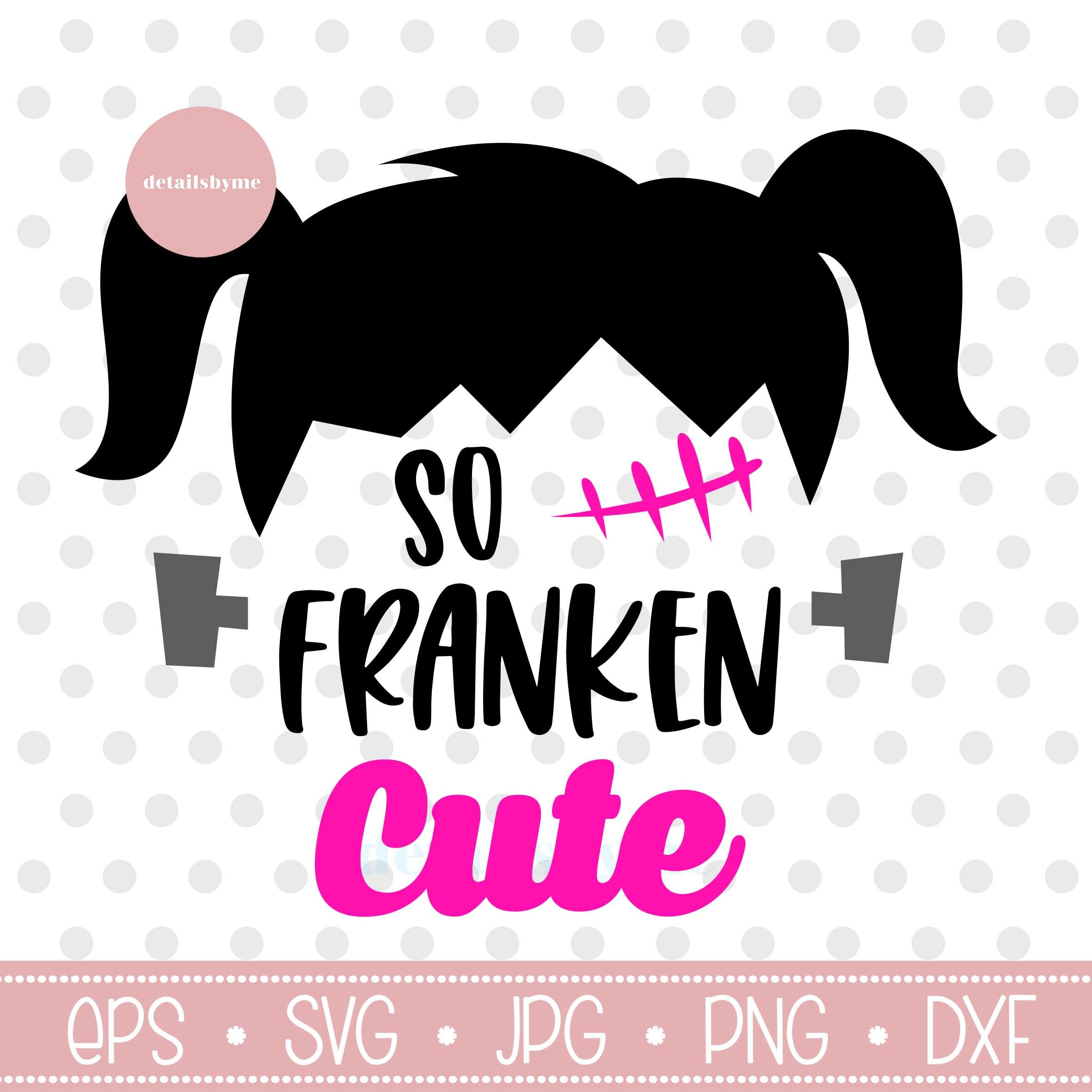 So Franken Cute Svg Girl Halloween Svg Miss Frankenstein - Etsy