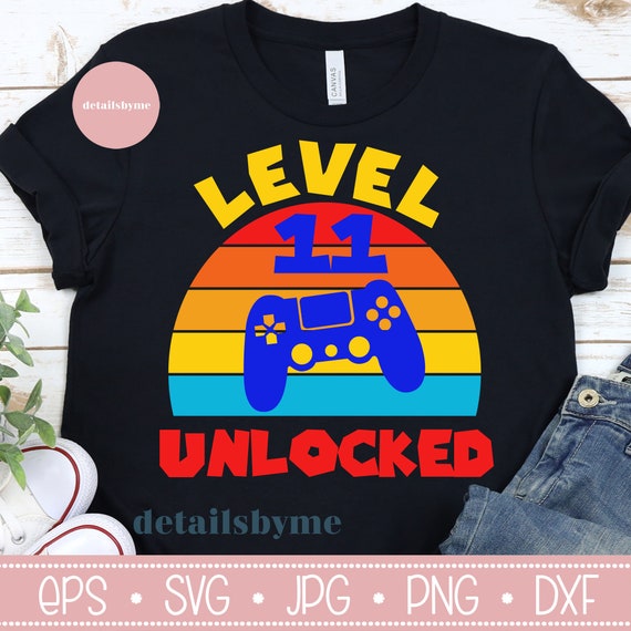 Level 11 Unlocked Svg 11th Birthday Boy Gamer 11 Years Old | Etsy