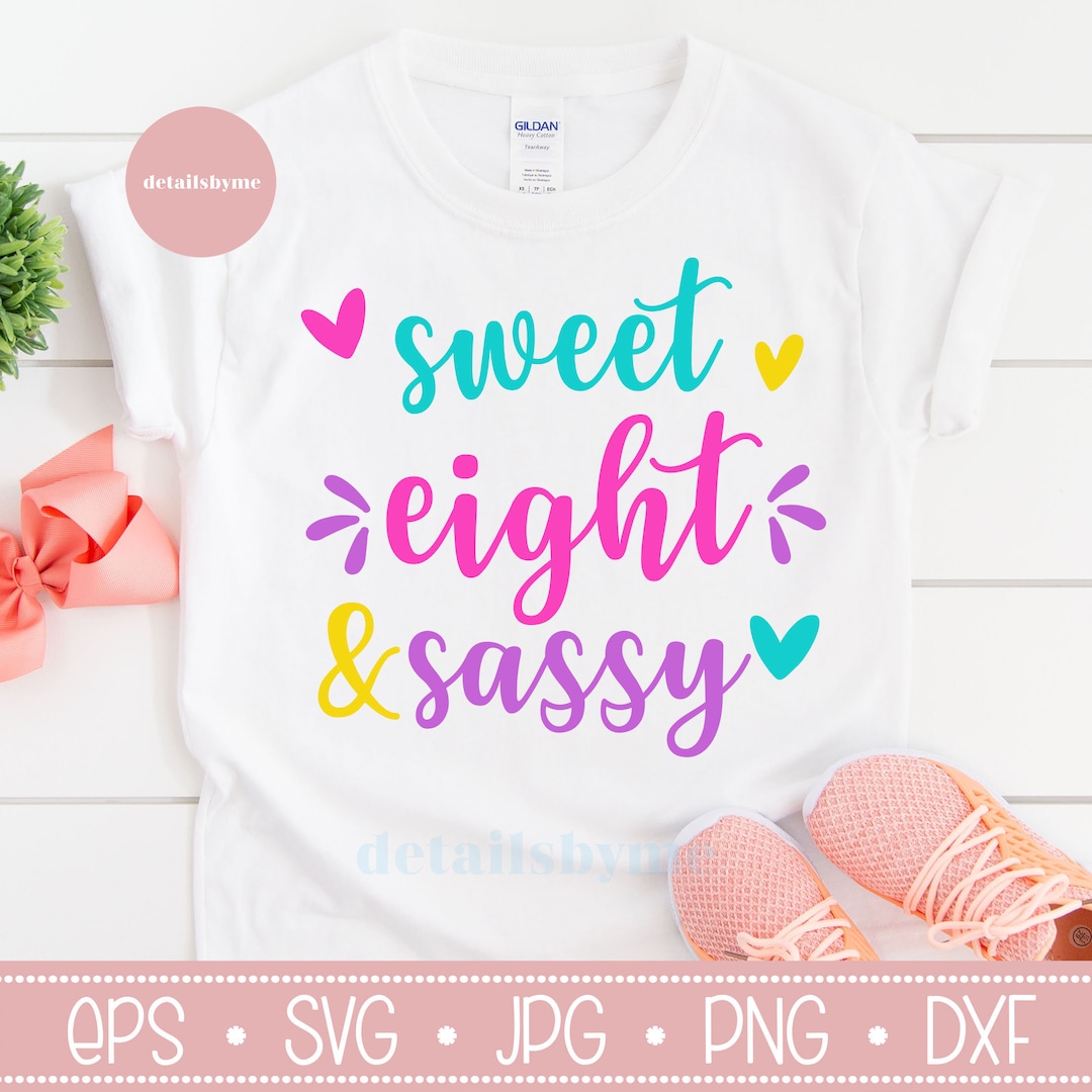 8th Birthday Svg, Sweet and Sassy Svg, Sweet Eight and Sassy, Clipart ...