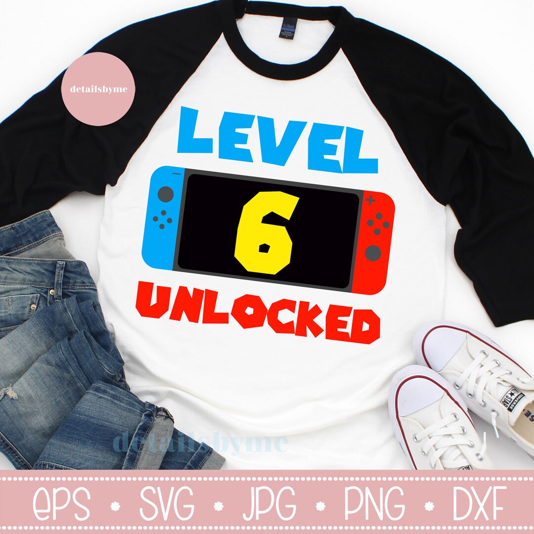 Level 6 Unlocked Svg 6th Birthday Boy Six Years Old Gamer Funny Kids ...