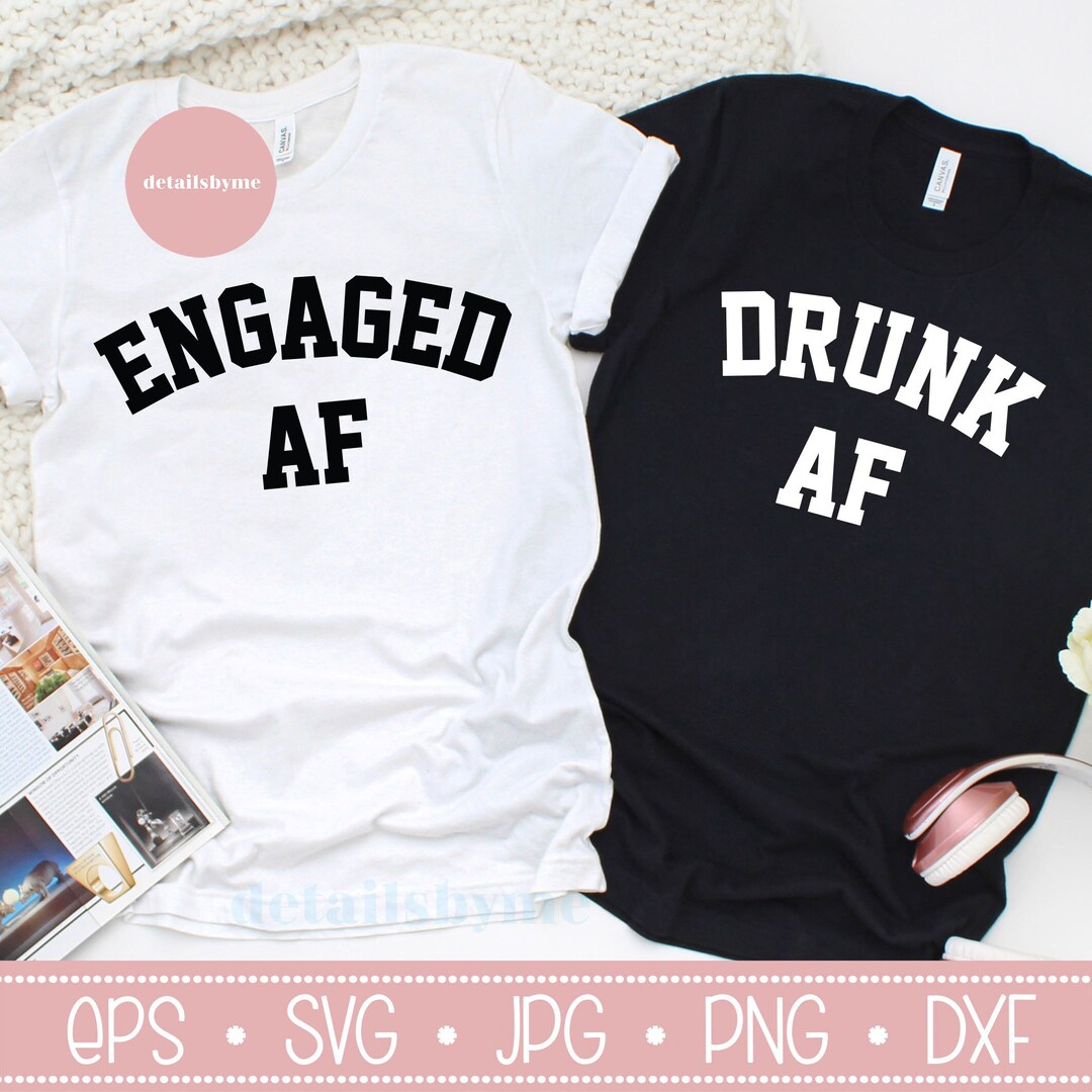 Bachelorette Party SVG Bundle | Bridal Party Svg | Engaged AF, Drunk AF ...