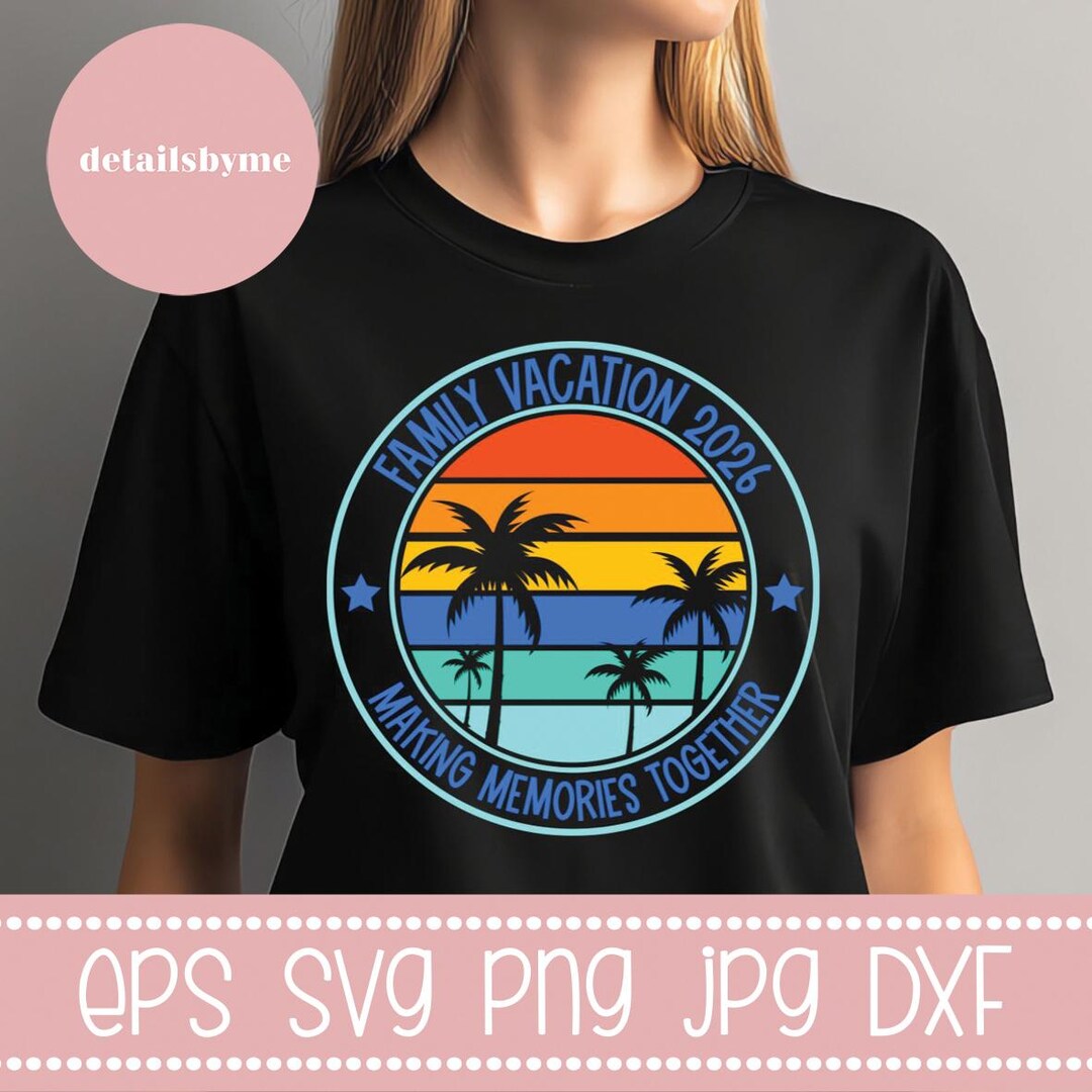 Family Vacation 2026 SVG, Making Memories Together, Family Reunion ...