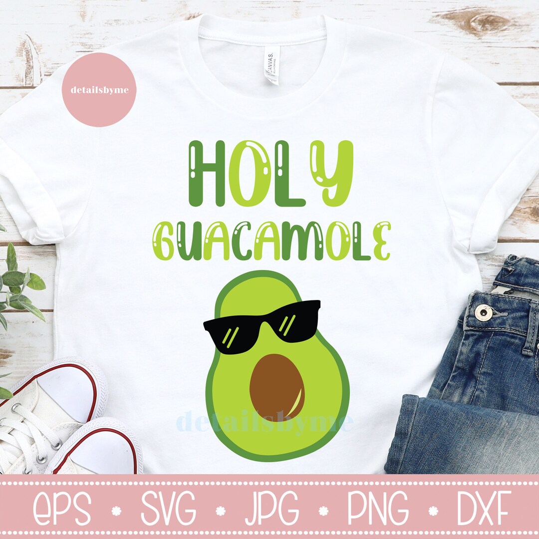 Holy Guacamole Svg, Avocado Svg, Guac Funny Kids Adults Mexican Food ...